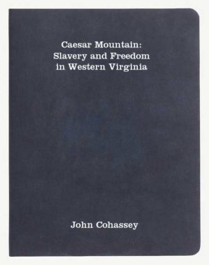 Caesar Mountain: Slavery and Freedom in Western Virginia – Oakland ...